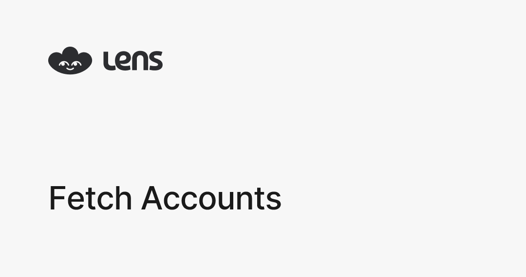 Fetch Accounts | Lens Documentation