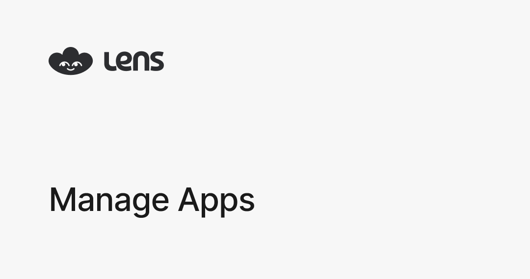 Manage Apps | Lens Documentation