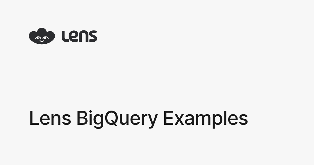 Lens BigQuery Examples | Lens Documentation