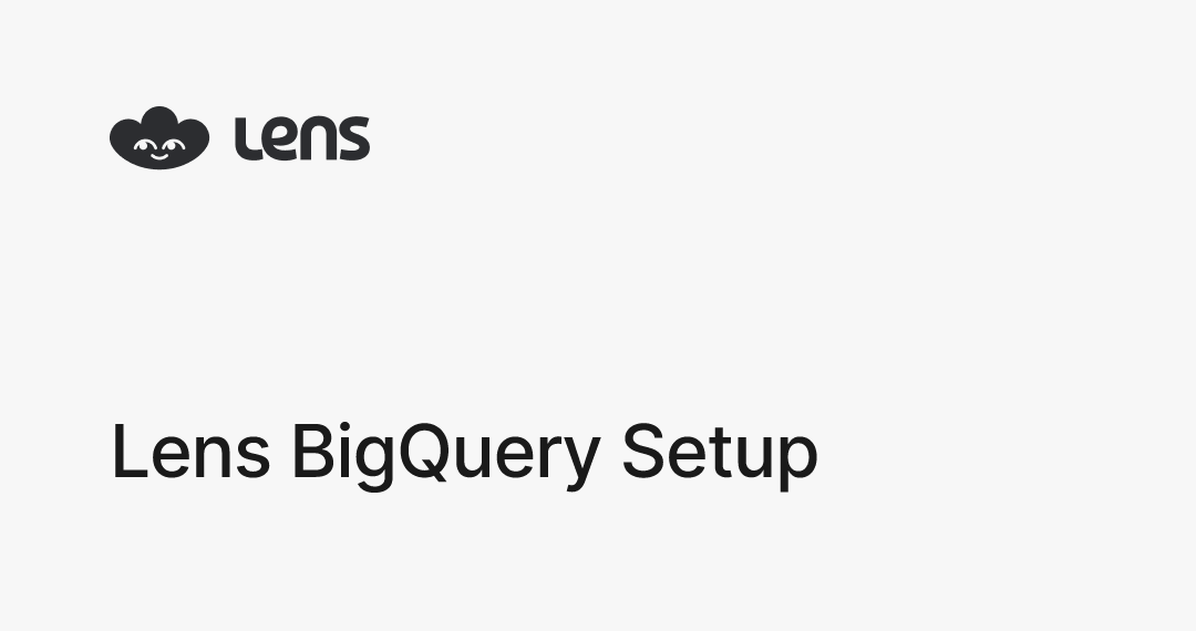 Lens BigQuery Setup | Lens Documentation