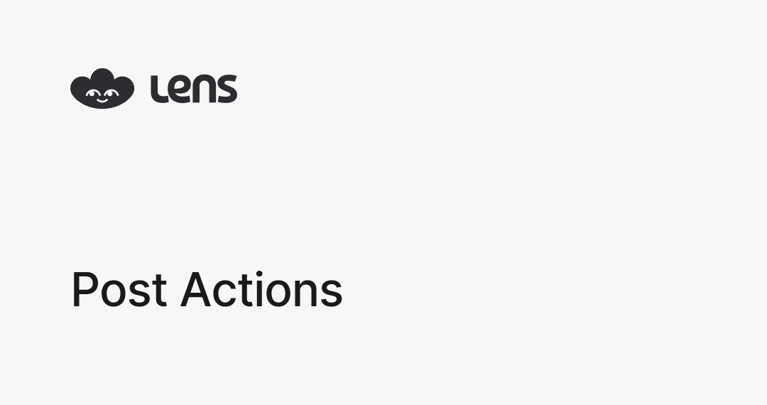 Post Actions | Lens Documentation