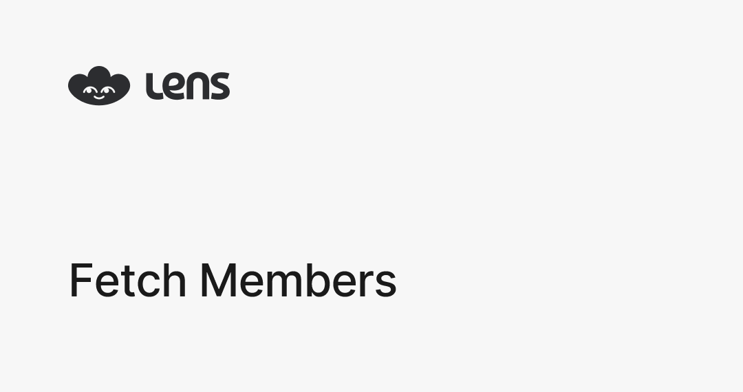 Fetch Members | Lens Documentation