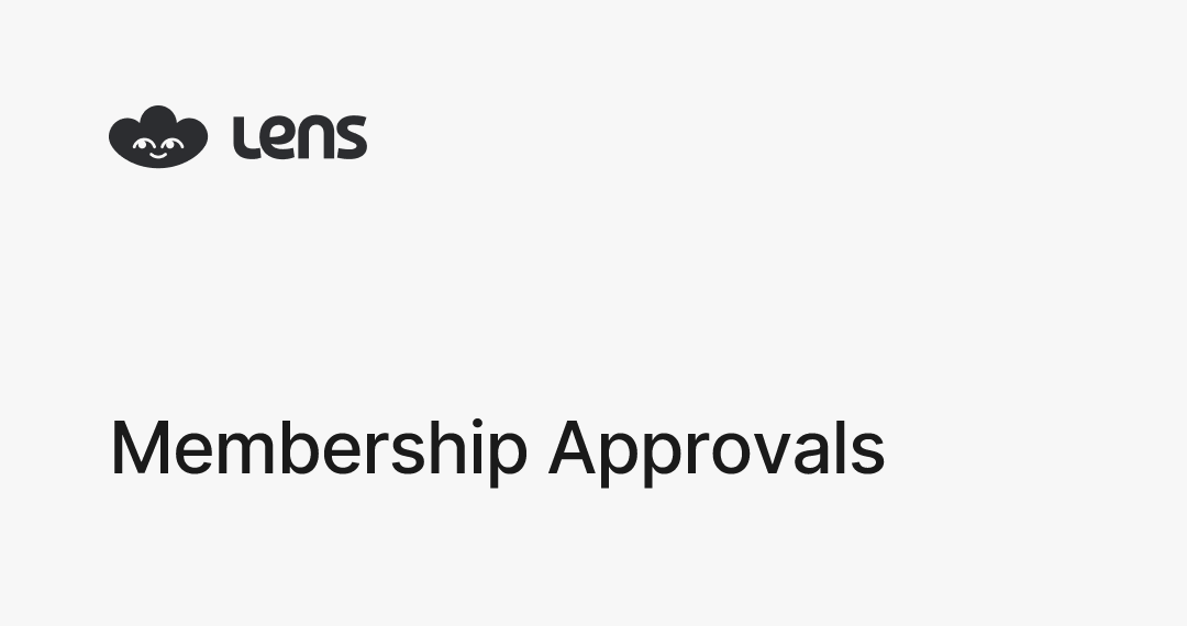 Membership Approvals | Lens Documentation