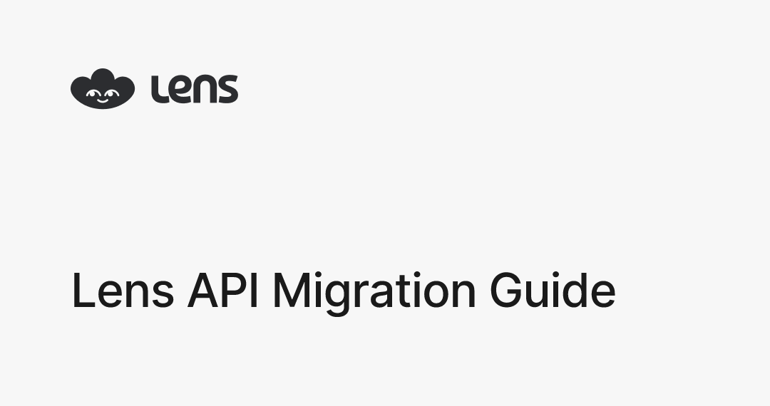 Lens API Migration Guide | Lens Documentation