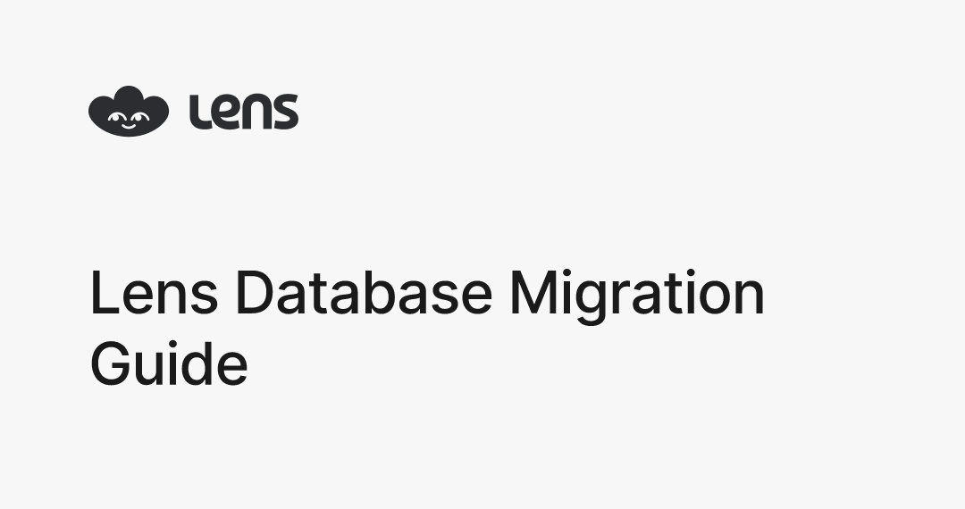 Lens Database Migration Guide | Lens Documentation